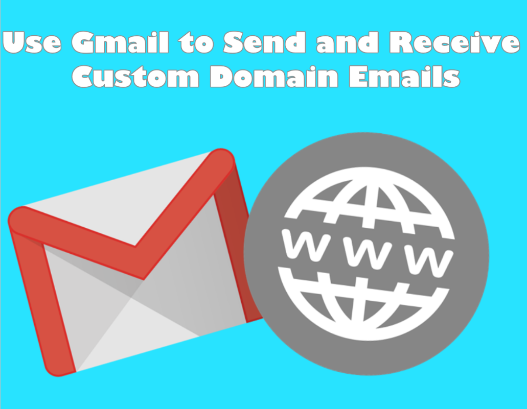 Use Gmail To Send And Receive Custom Domain Emails Domain Tips